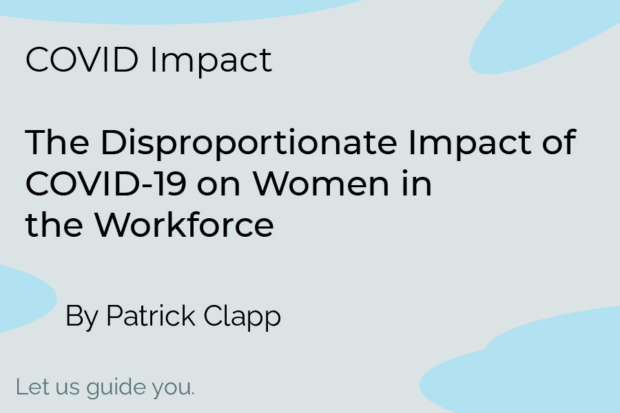 Disproportionate Impact of COVID on Women in the Workforce | Chmura